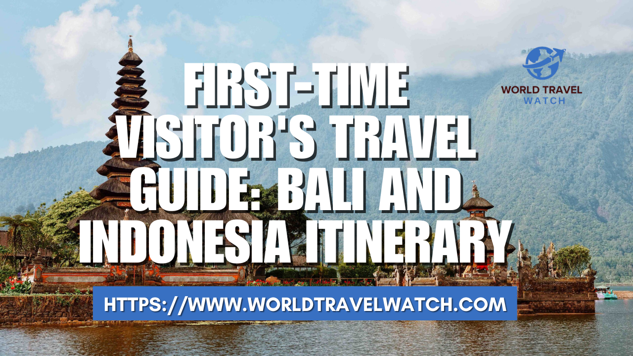 First-Time Visitor's Travel Guide: Bali and Indonesia Itinerary